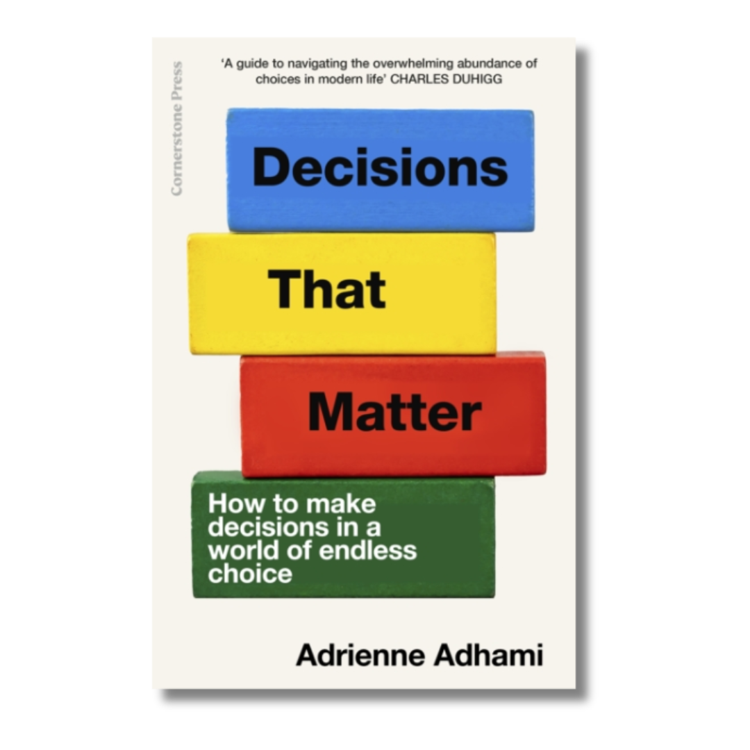 Decisions That Matter : How to Make Decisions in A World of Endless Ch ...
