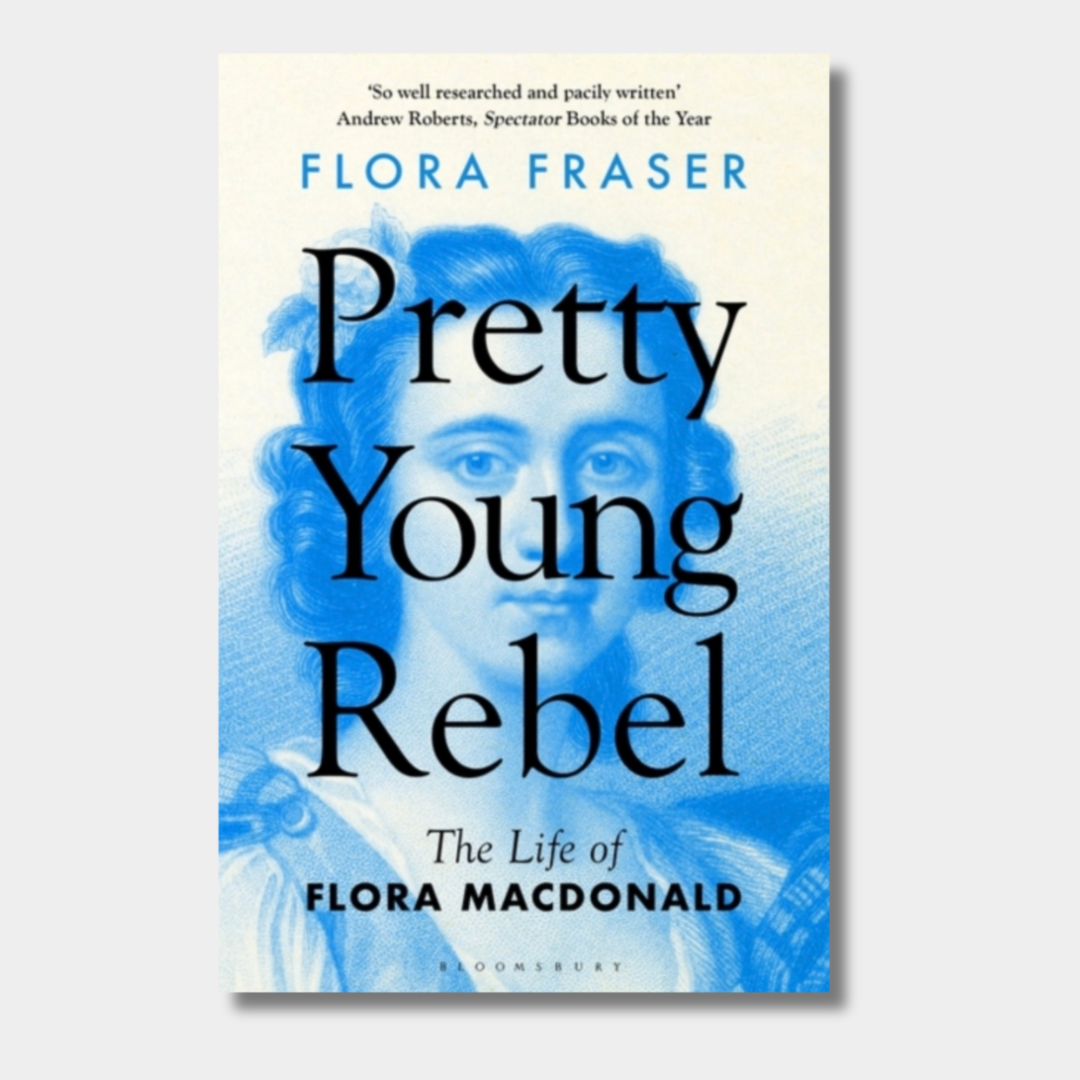 Pretty Young Rebel : The Life of Flora Macdonald – Rare Birds Books