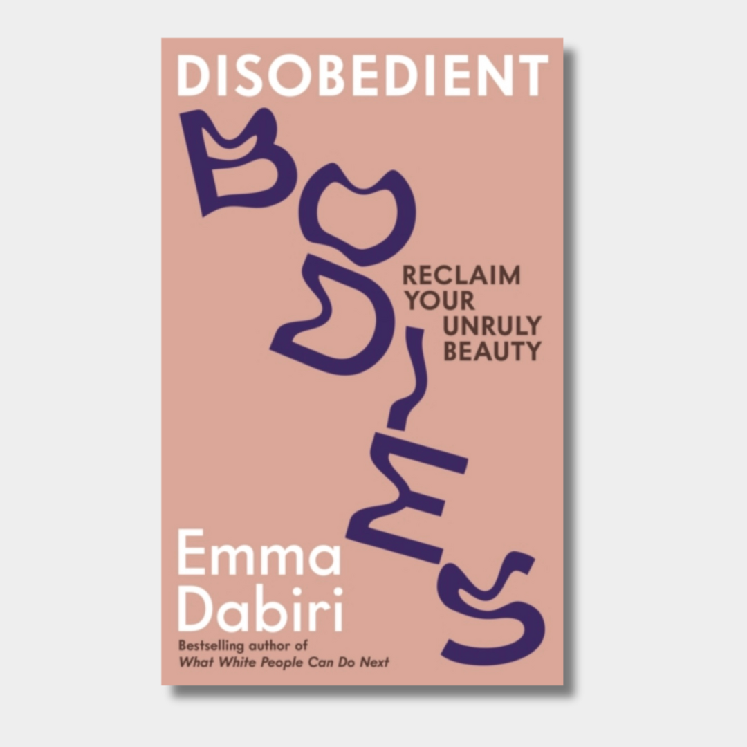 Disobedient Bodies : Reclaim Your Unruly Beauty – Rare Birds Books
