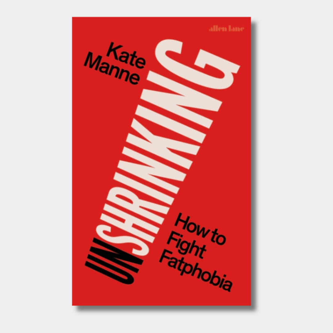 Unshrinking : How to Fight Fatphobia – Rare Birds Books
