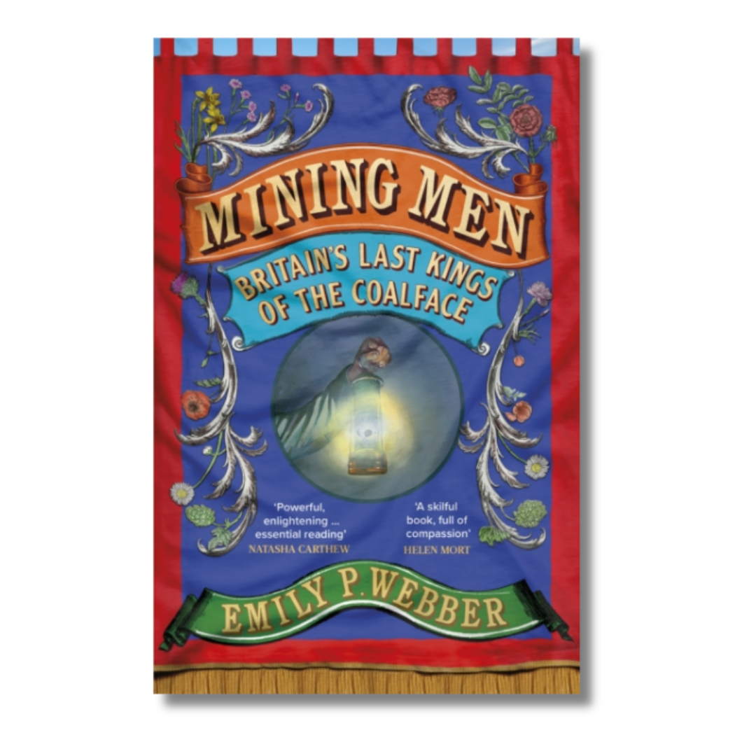 Mining Men : Britain’s Last Kings of the Coalface – Rare Birds Books