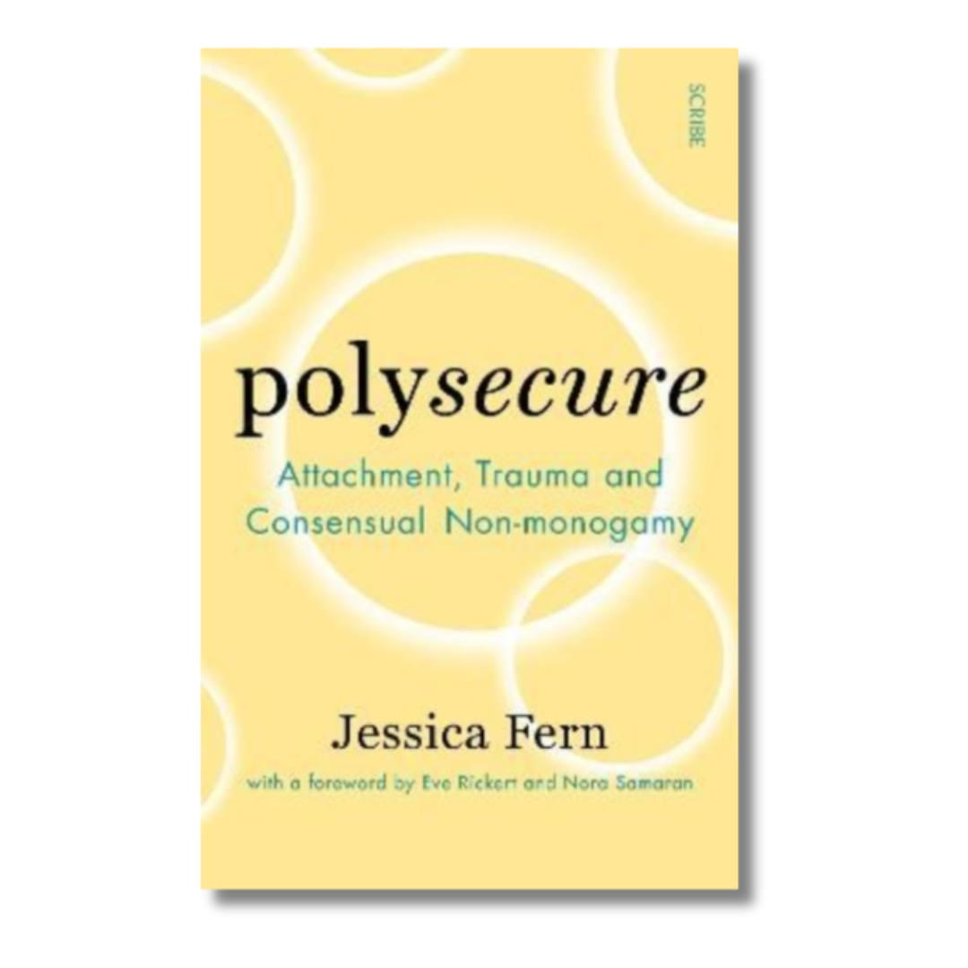 Polysecure : Attachment, Trauma and Consensual Non-monogamy – Rare ...