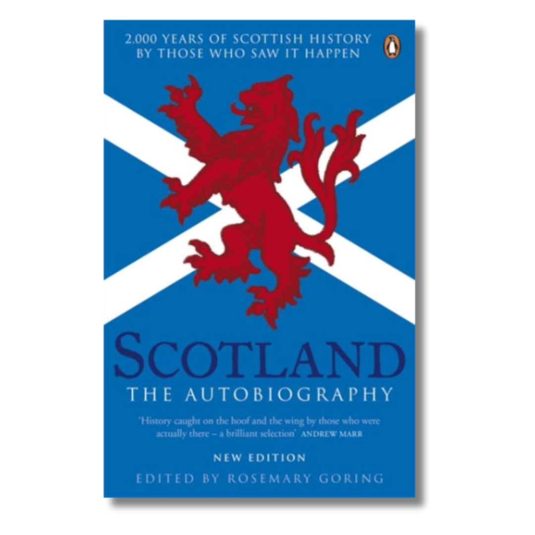 Scotland: The Autobiography : 2,000 Years of Scottish History by Those ...