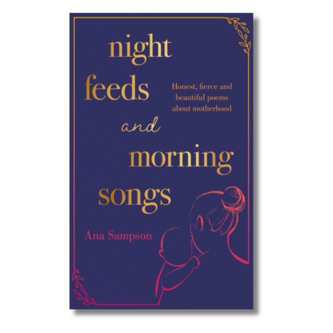 Night Feeds and Morning Songs : Honest, fierce and beautiful poems abo ...