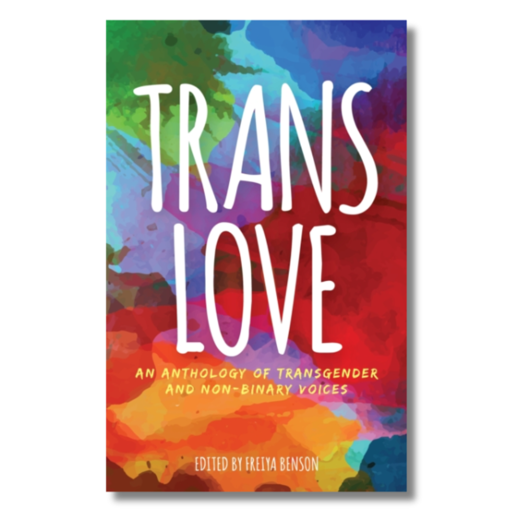 Trans Love : An Anthology of Transgender and Non-Binary Voices – Rare ...