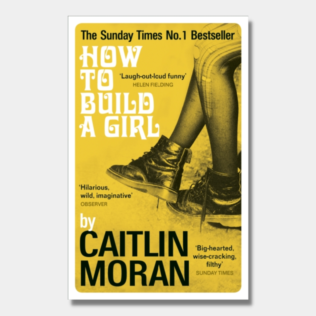 How to Build a Girl (How to Build a Girl #1) – Rare Birds Books