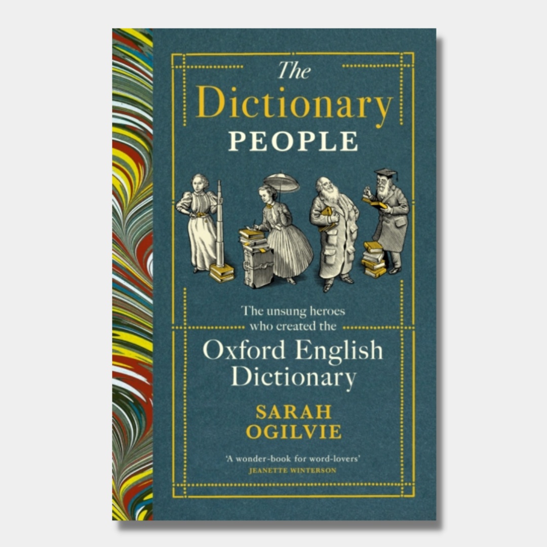 The Dictionary People : The unsung heroes who created the Oxford Engli ...
