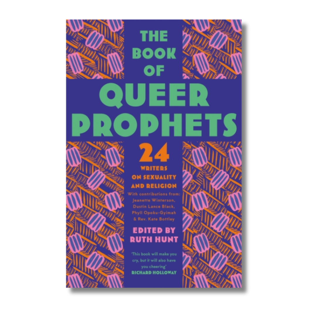 The Book of Queer Prophets : 24 Writers on Sexuality and Religion ...