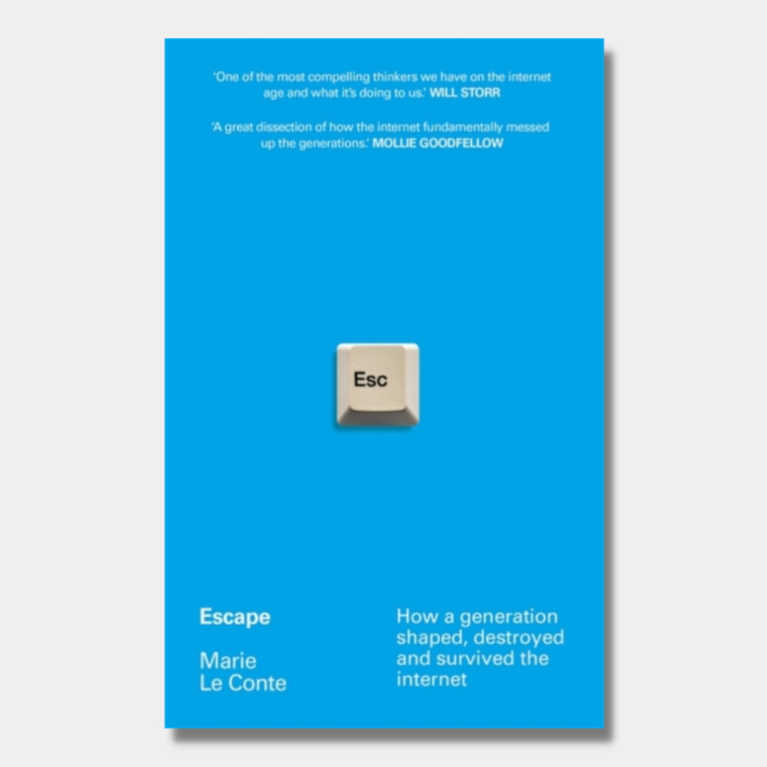 Escape: How a generation shaped, destroyed and survived the internet ...