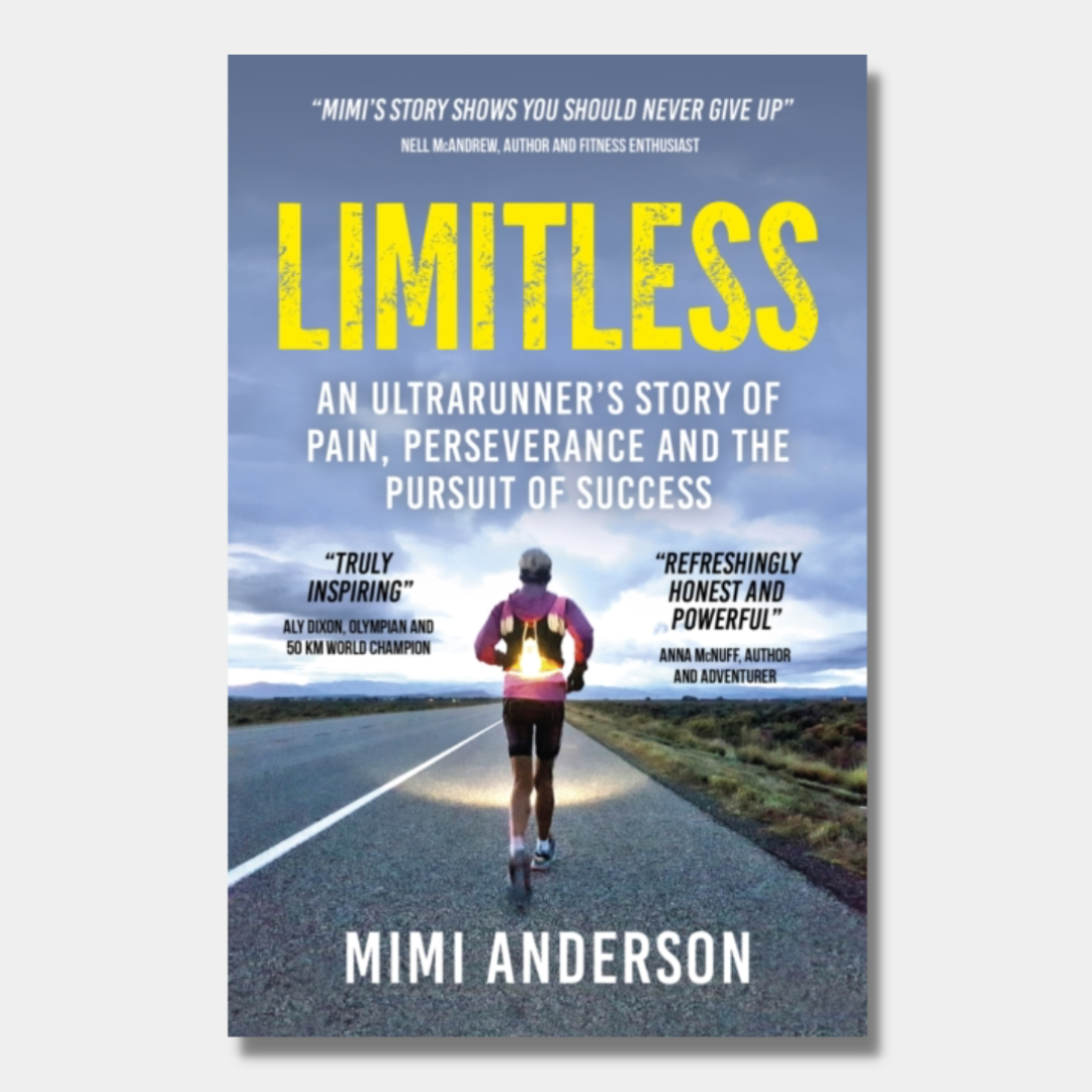 Limitless : An Ultrarunner's Story of Pain, Perseverance and the Pursu ...