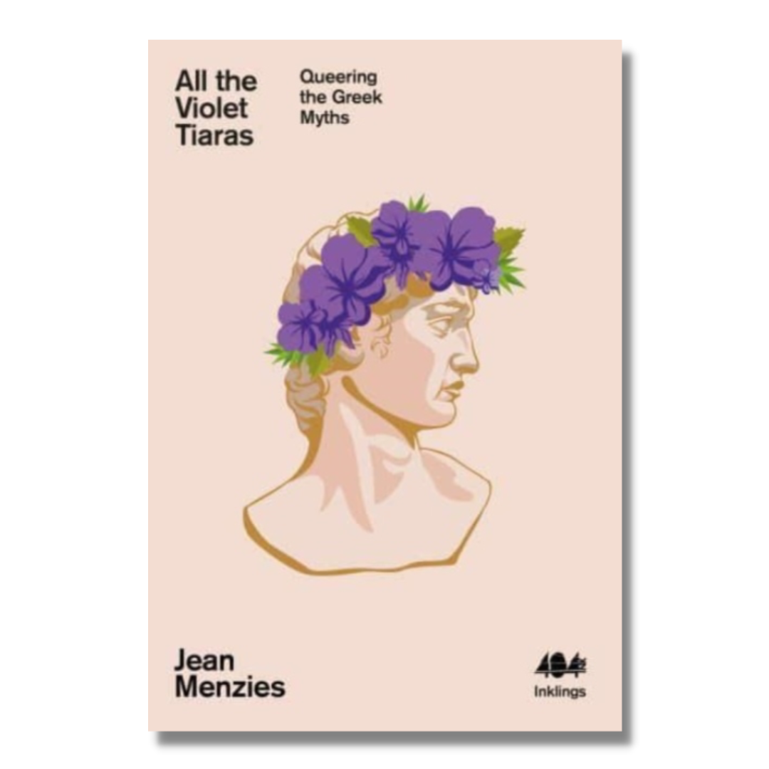 All the Violet Tiaras : Queering the Greek Myths – Rare Birds Books